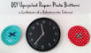 My upcycled paper plate buttons - Confessions of a Refashionista
