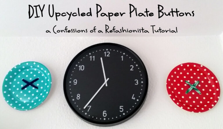 My upcycled paper plate buttons - Confessions of a Refashionista