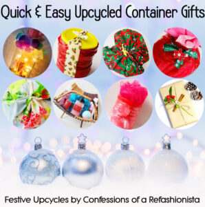 Quick & Easy Upcycled Container Gifts - Confessions of a Refashionista